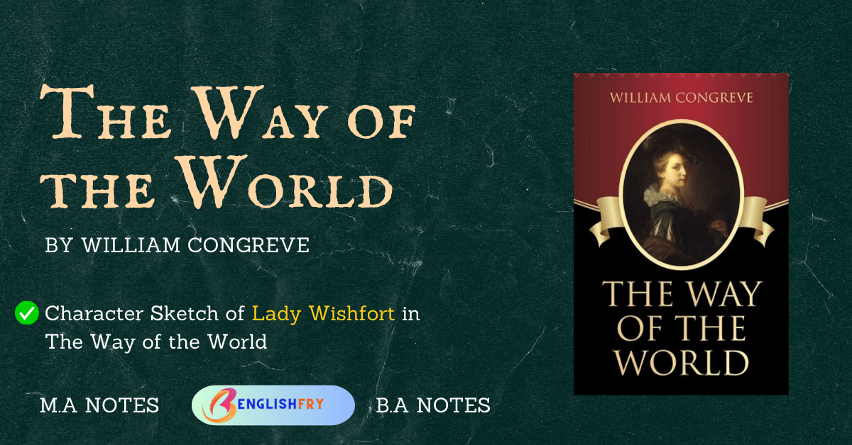 Character Sketch of Lady Wishfort in The Way of the World - Englishfry