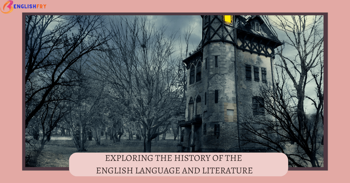 Exploring the history of the English language and Literature - Englishfry