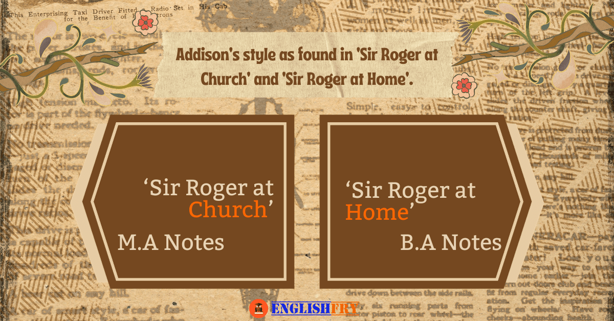 Comment on Addison’s style as found in ‘Sir Roger at Church’ and ‘Sir ...