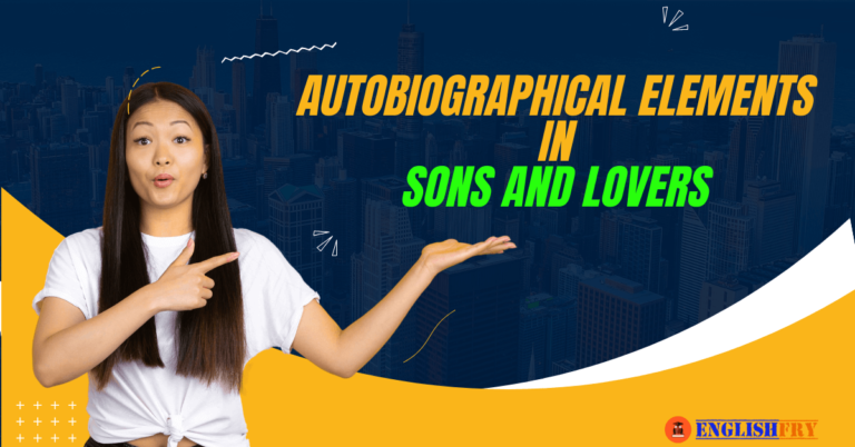 Autobiographical Elements in Sons and Lovers - Englishfry
