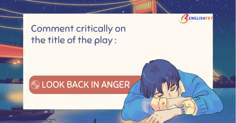 Comment critically on the title of the play look back in anger - Englishfry