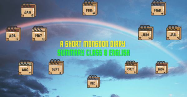 A Short Monsoon Diary Summary Class 8 English - Englishfry