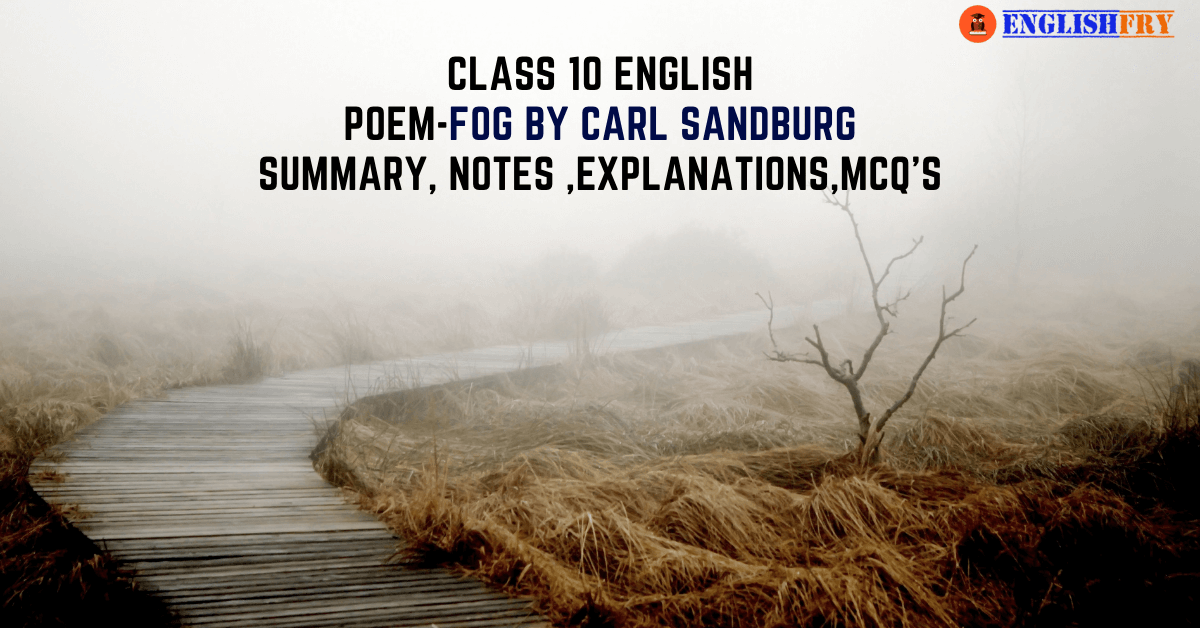 Class 10 English Fog Summary Notes Explanations Englishfry