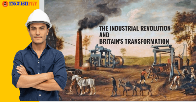 The Industrial Revolution and Britains Transformation - Englishfry